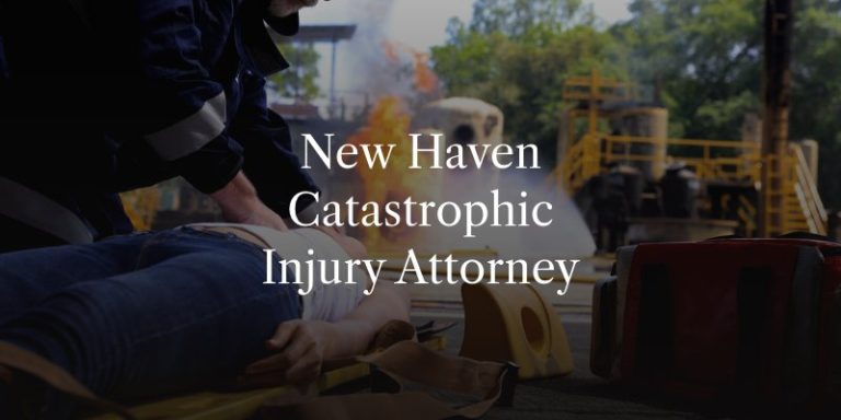 New Haven Catastrophic Injury Attorney - Free Consultation